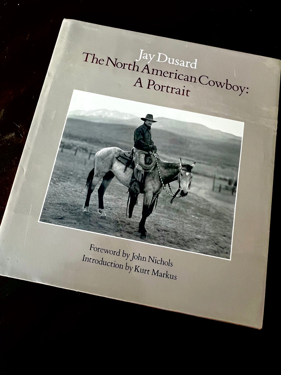 Jay Dusard “The North American Cowboy: A Portrait” Collector Book ...